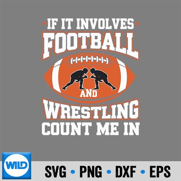 Football Wrestling Fan SVG, If It Involves Football And Wrestling Count ...